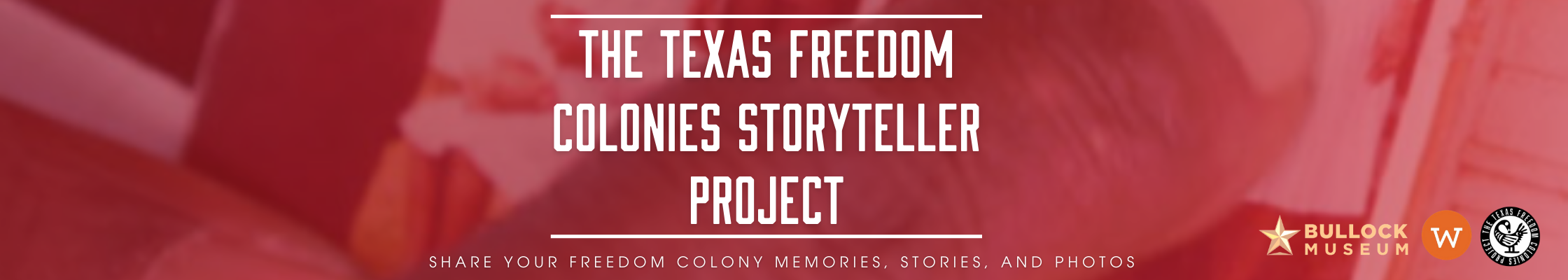 The Texas Freedom Colonies Storyteller Project - The Texas Freedom ...